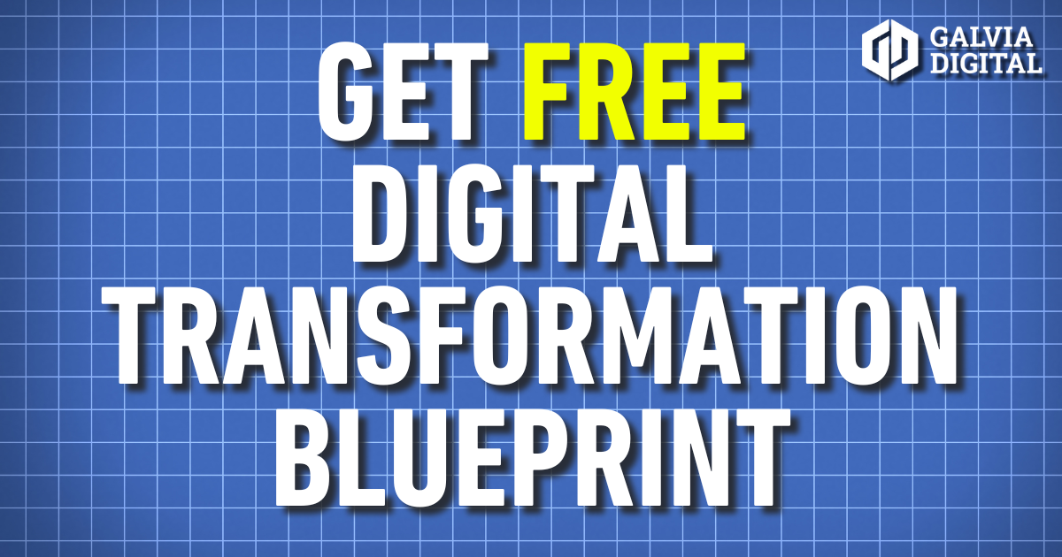 FREE Digital Transformation Blueprint, Templates & Toolkit - Galvia Digital FREE Digital Transformation Blueprint, Templates & Toolkit - Galvia Digital